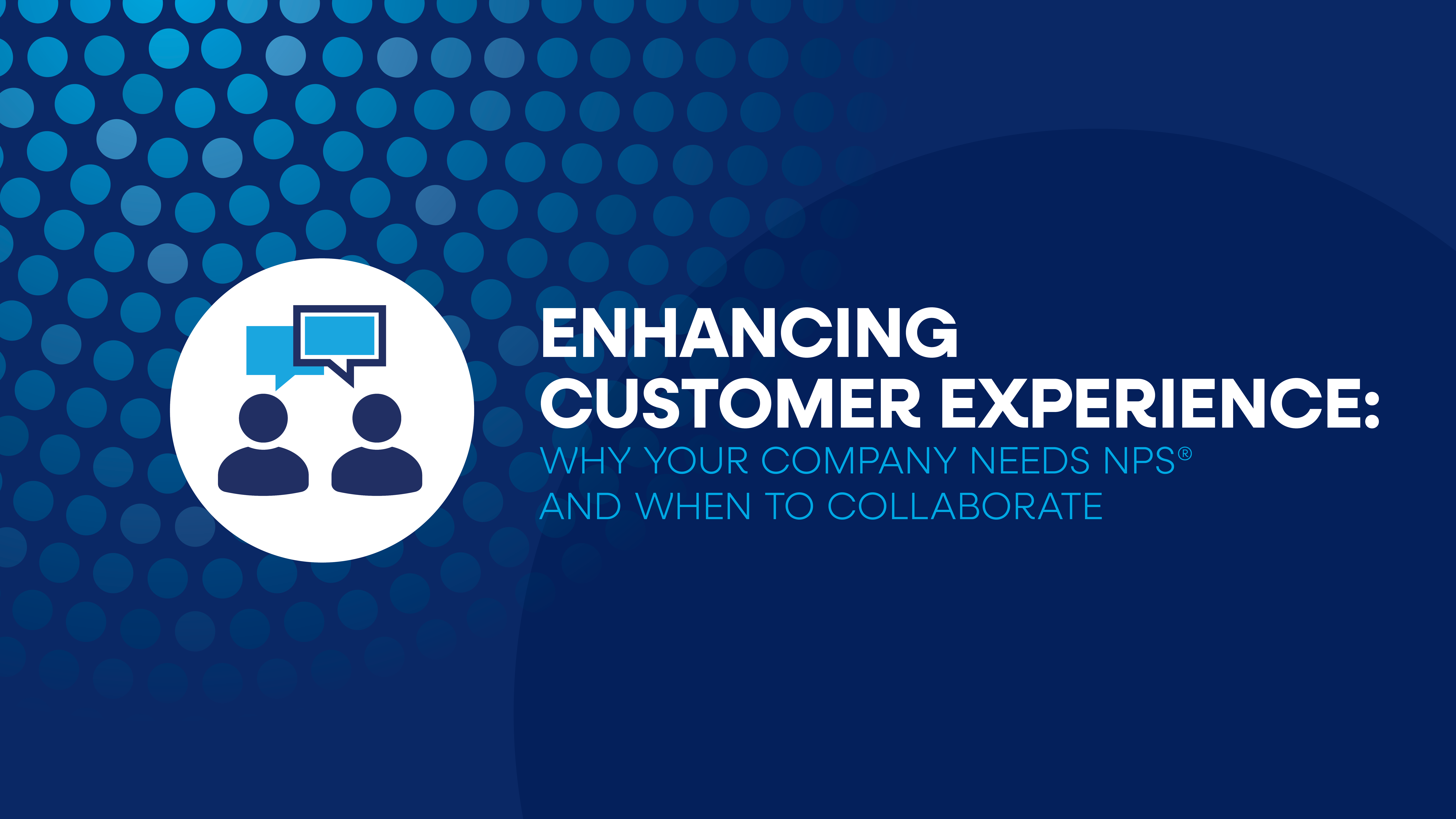 Enhancing Customer Experience: Why Your Company Needs NPS and When To ...